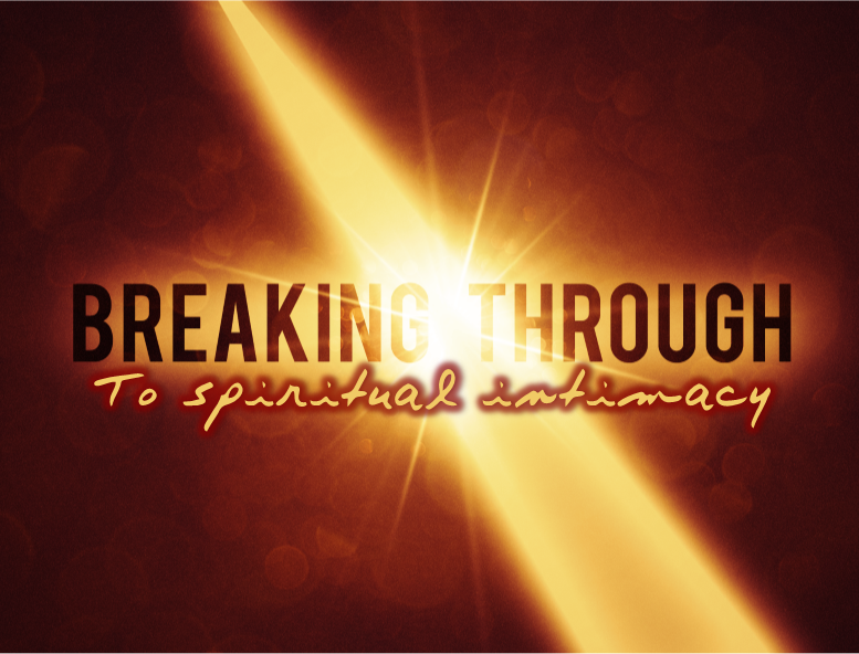 Breaking Through: To Spiritual Intimacy – Grace Point Church of God